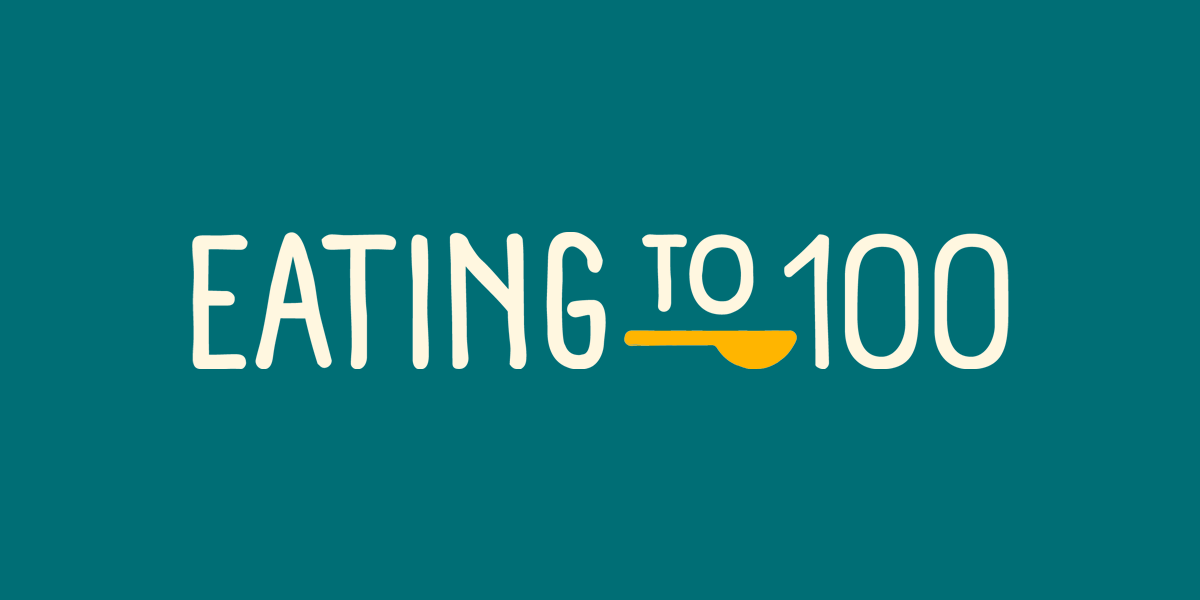 Eating to 100 | Home